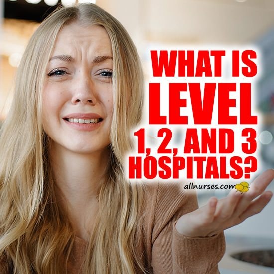 What Is The Difference Between Level 1 Level 2 And Level 3 Hospitals 
